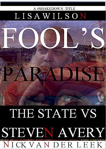 FOOL'S PARADISE: The State vs Steven Avery by Lisa Wilson | Goodreads