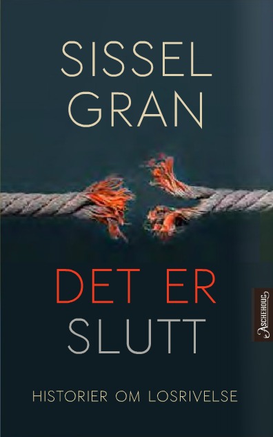 Det er slutt: historier om løsrivelse by Sissel Gran | Goodreads