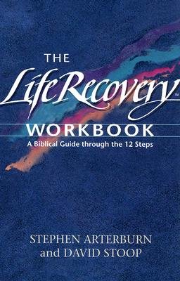 The Life Recovery Workbook: A Biblical Guide throu by Stephen F ...