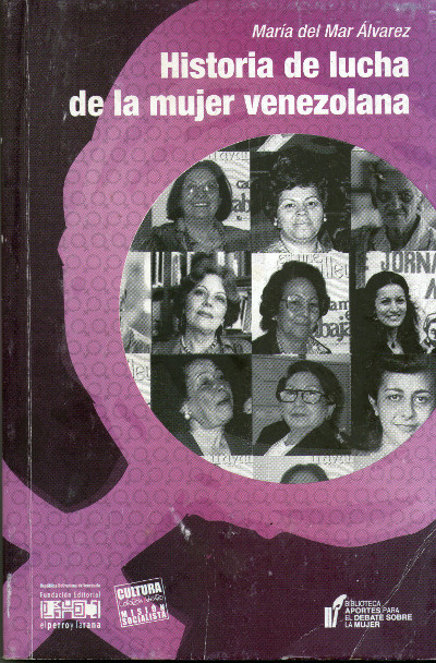 Historia de lucha de la mujer venezolana by María del Mar Álvarez ...