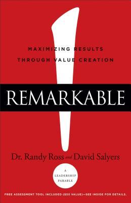 Remarkable!: Maximizing Results through Value Creation by Randy Ross ...