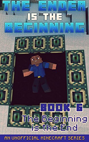 Minecraft: Diary - The Ender Is The Beginning (Book 6) - The Beginning ...