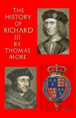The History of King Richard III by Thomas More | Goodreads
