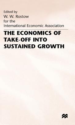 The Economics of Take-Off into Sustained Growth by W.W. Rostow | Goodreads