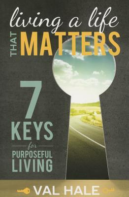 Living a Life That Matters: 7 Keys for Purposeful Living [Paperback ...