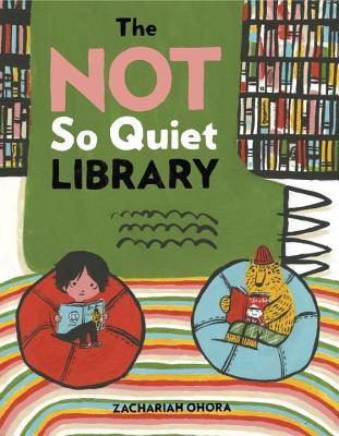The Not So Quiet Library by Zachariah OHora | Goodreads