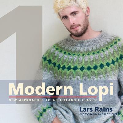 Modern Lopi: One: New Approaches to an Icelandic Classic by Lars Rains ...