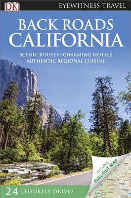Back Roads California (Travel Guide) by DK Eyewitness | Goodreads