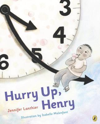 Hurry Up, Henry by Jennifer Lanthier | Goodreads