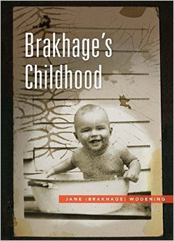 Brakhage's Childhood by Jane Wodening | Goodreads