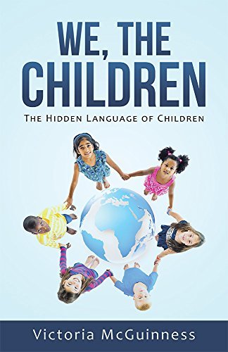 We, the Children: The Hidden Language of Children by Victoria ...