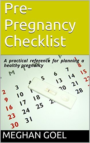 Pre-pregnancy Checklist: A practical reference for planning a healthy ...