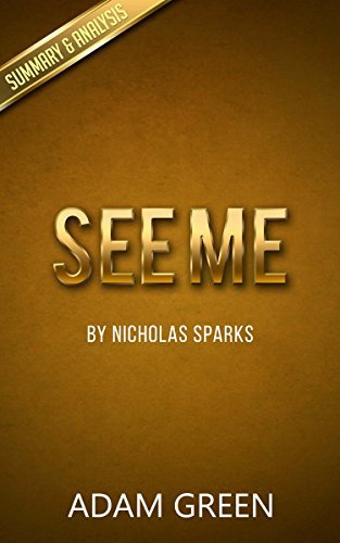 See me: by Nicholas Sparks - Key Summary & Analysis! by Adam Green ...