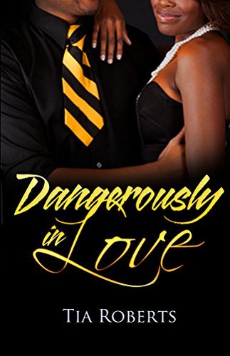 Dangerously In Love by Tia Roberts | Goodreads