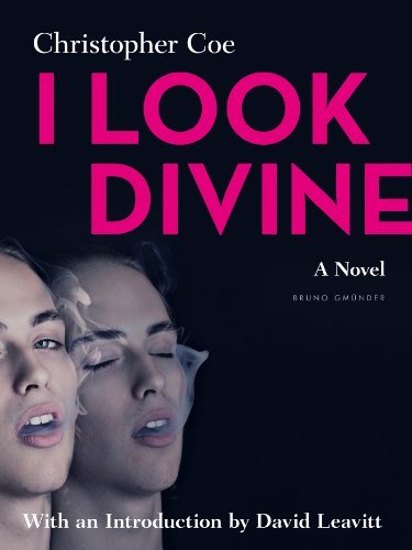 I Look Divine: With an Introduction by David Leavitt by Christopher Coe ...