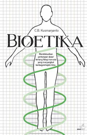 Bioetika by C.B. Kusmaryanto | Goodreads