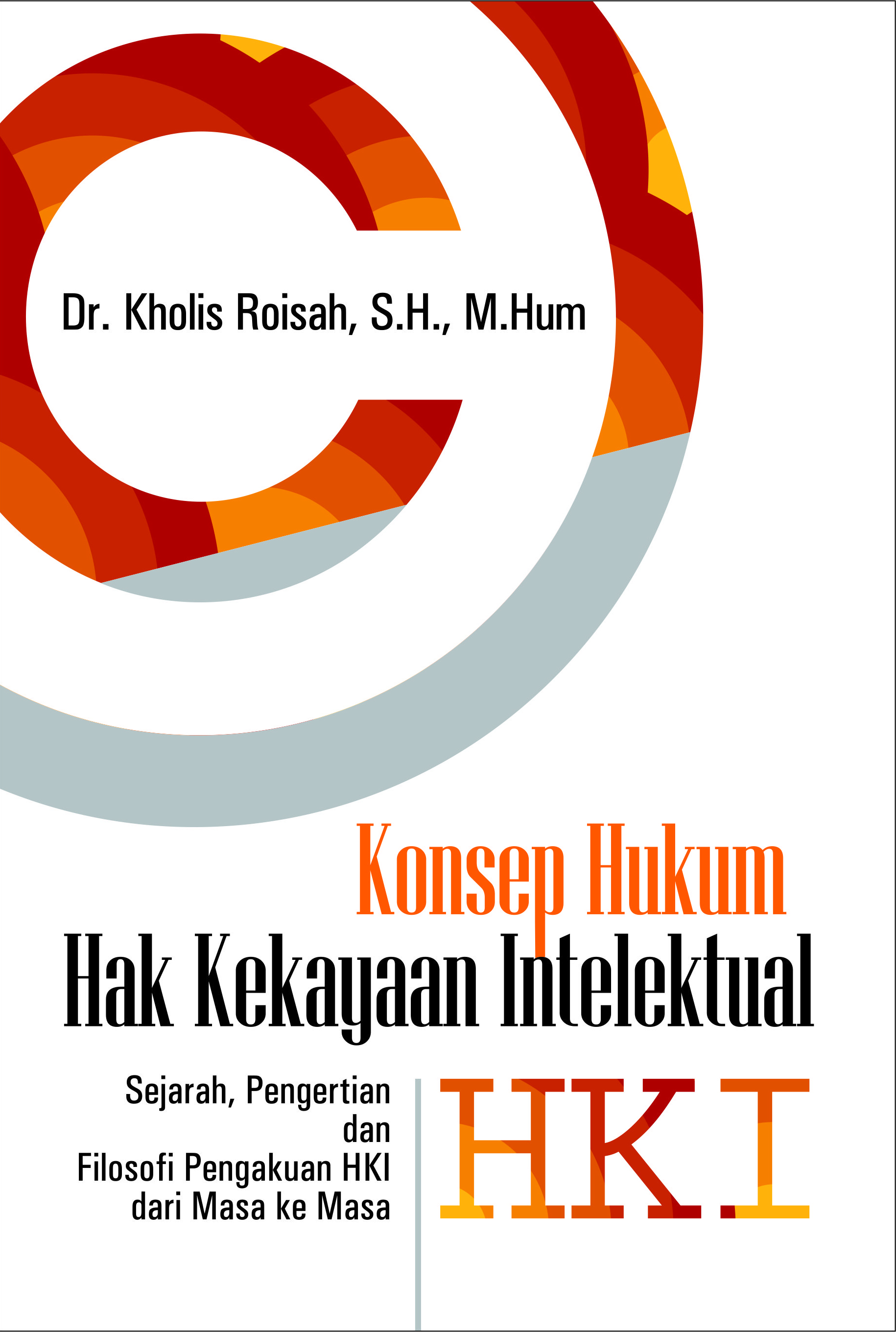 Konsep Hukum Hak Kekayaan Intelektual (HKI) by Kholis Roisah | Goodreads
