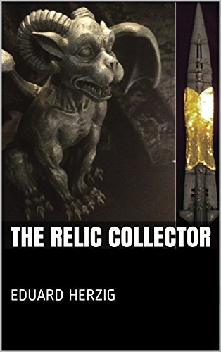The Relic Collector by Eduard Herzig | Goodreads