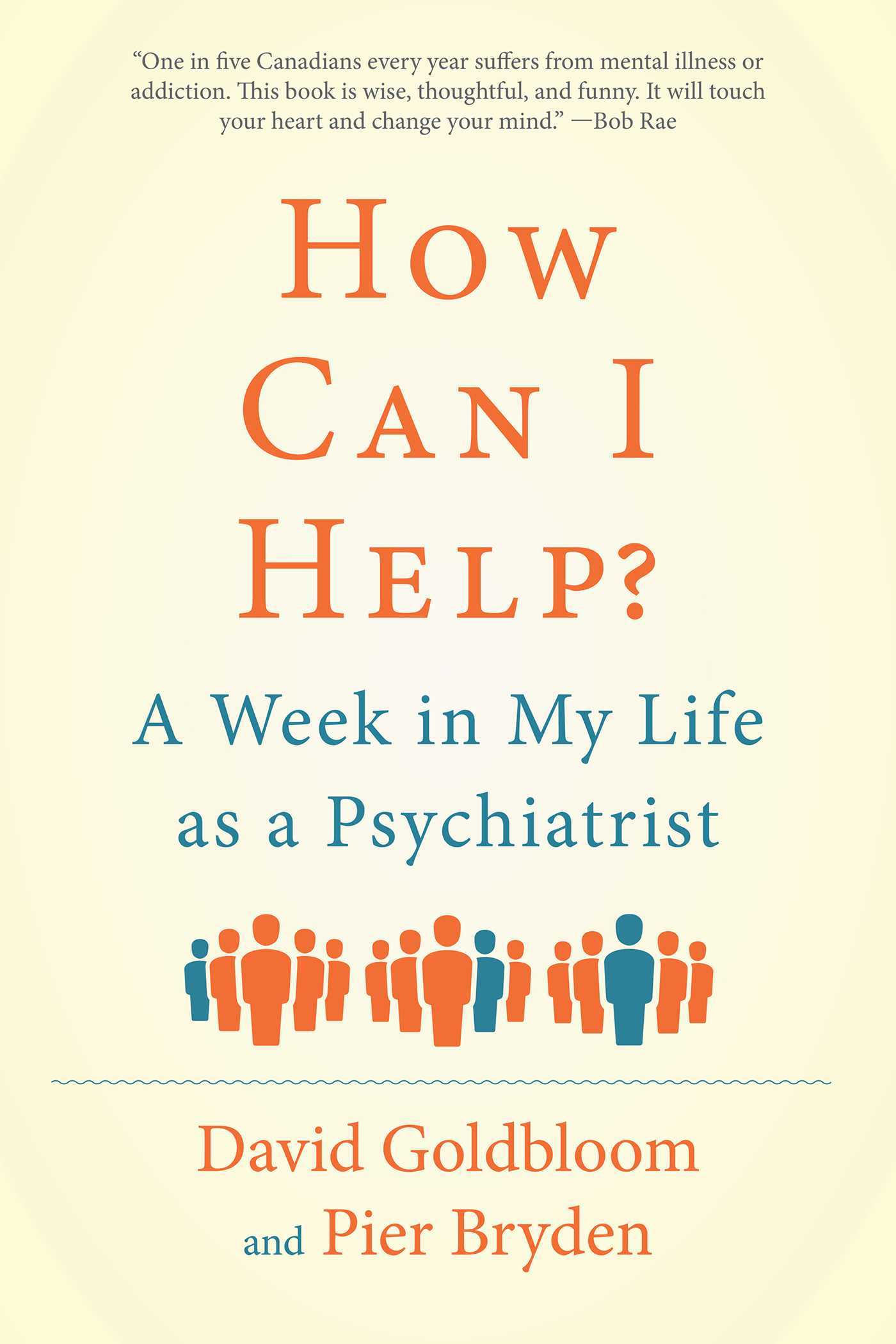 How Can I Help? A Week in My Life as a Psychiatrist by David Goldbloom ...