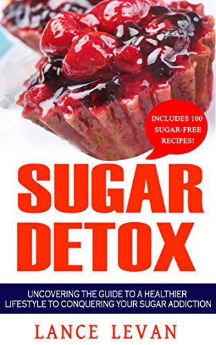 Sugar Detox: Uncovering The Guide To A Healthier Lifestyle To ...