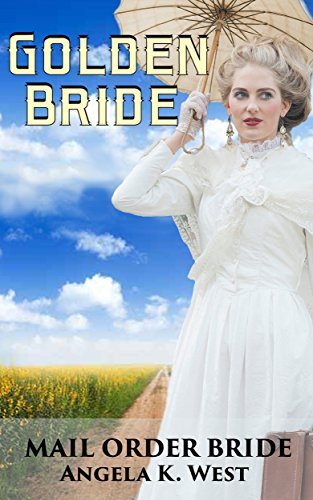 Golden Bride (Mail Order Bride) by Angela K. West | Goodreads