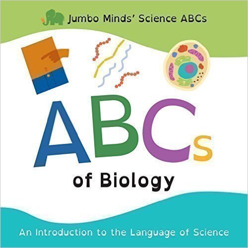 Jumbo Minds' Science ABCs: ABCs of Biology by A.C. Lemonwood | Goodreads