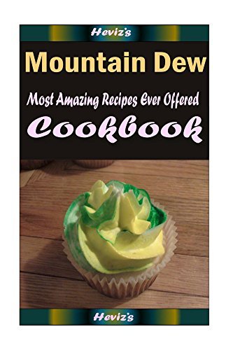 Mountain Dew 101. Delicious, Nutritious, Low Budget, Mouth Watering ...
