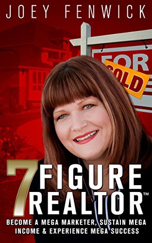 The 7 Figure Realtor: Become a Mega Marketer, Sustain Mega Income ...