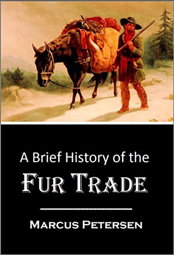 A Brief History of the Fur Trade: French, Russian, British, and ...
