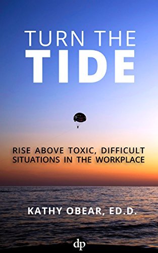 Turn the Tide: Rise Above Toxic, Difficult Situations in the Workplace ...