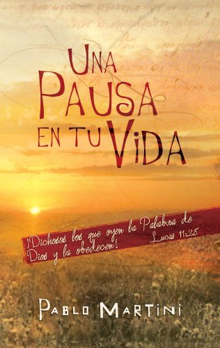 Una pausa en tu vida (Spanish Edition) by Pablo Martini | Goodreads