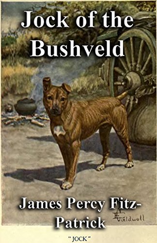Jock of the Bushveld (Illustrated) by J. Percy FitzPatrick | Goodreads