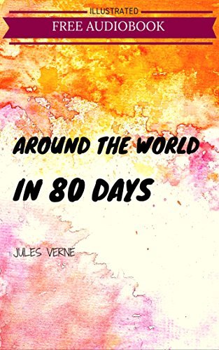 Around The World In 80 Days: By Jules Verne : Illustrated by Jules ...