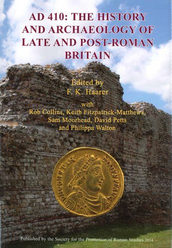 AD 410: The History and Archaeology of Late and post-Roman Britain by ...