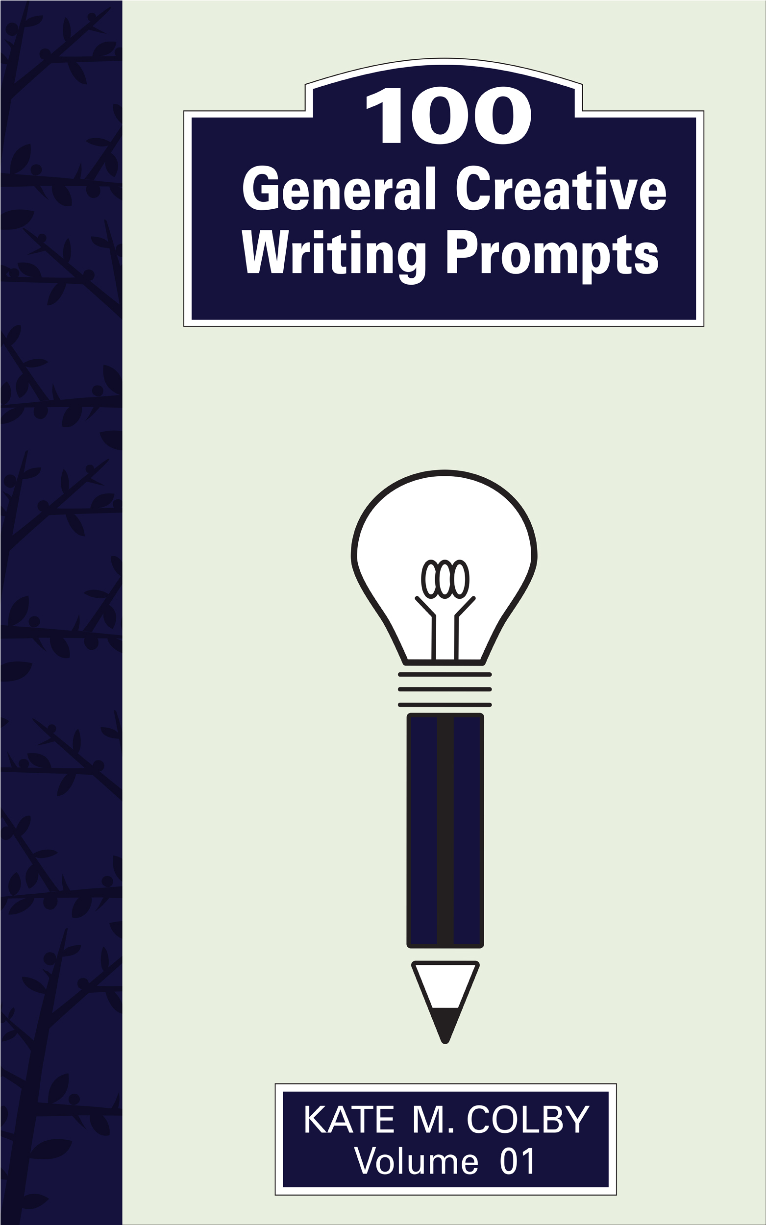 100 General Creative Writing Prompts by Kate M. Colby | Goodreads