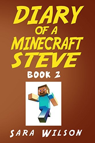 Diary of a Minecraft Steve (Book 2): The Amazing Minecraft World Told ...