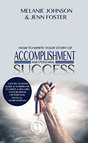 How To Write Your Story of Accomplishment And Personal Success: A Story ...
