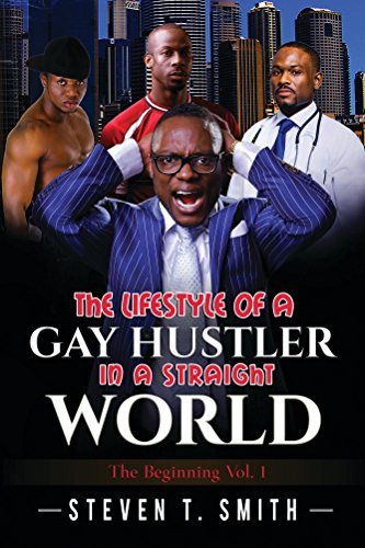 The Lifestyle of a Gay Hustler in a Straight World: The Beginning by Steven T. Smith | Goodreads