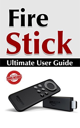 Fire Stick: Ultimate User Guide by Matt Bezos | Goodreads