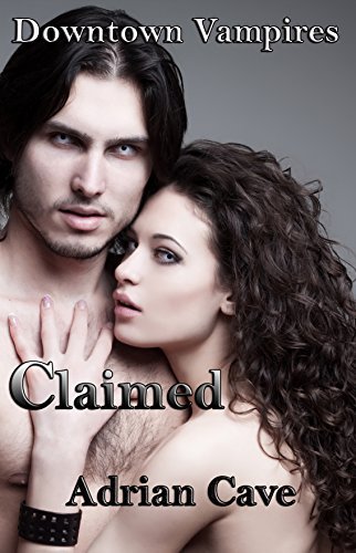 Claimed | A Grey Paranormal Vampire Romance Collection by Adrian Cave | Goodreads
