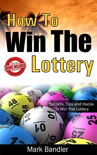 How To Win The Lottery: Secrets, Tips and Hacks To Win The Lottery by ...
