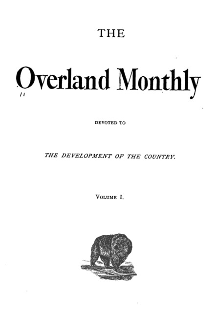 Overland Monthly and Out West Magazine, Volume 1 by Bret Harte | Goodreads