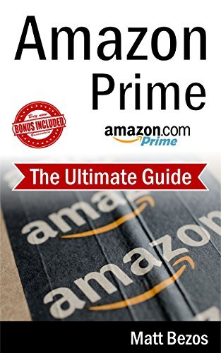 Amazon Prime: The Official Guide, Everything You Need To Know by Matt ...