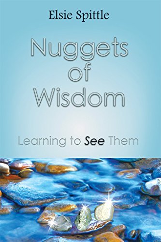 Nuggets of Wisdom: Learning to See Them by Elsie Spittle | Goodreads