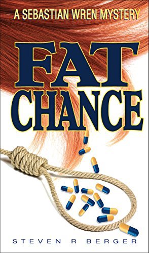 Fat Chance: A Sebastian Wren mystery by Steven R. Berger | Goodreads
