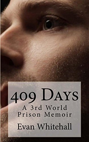 409 Days: A 3rd World Prison Memoir by Evan Whitehall | Goodreads