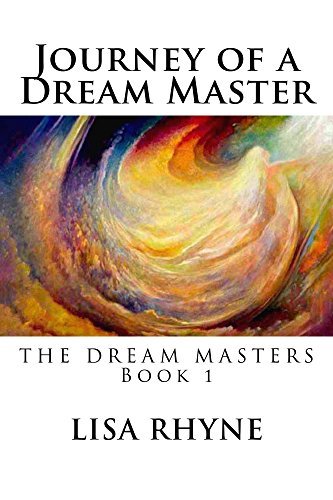 Journey of a Dream Master: The Dream Masters - Book 1 by Lisa Rhyne | Goodreads