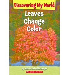Leaves Change Colors (Discovering My World) by Melvin A. Berger | Goodreads