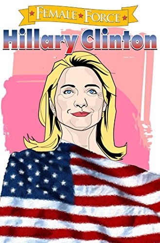 Female Force: Hillary Clinton: The Graphic Novel by Michael L. Frizell ...