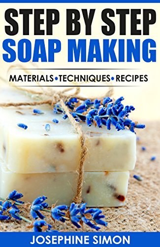 Step by Step Soap Making: Material - Techniques - Recipes by Josephine ...